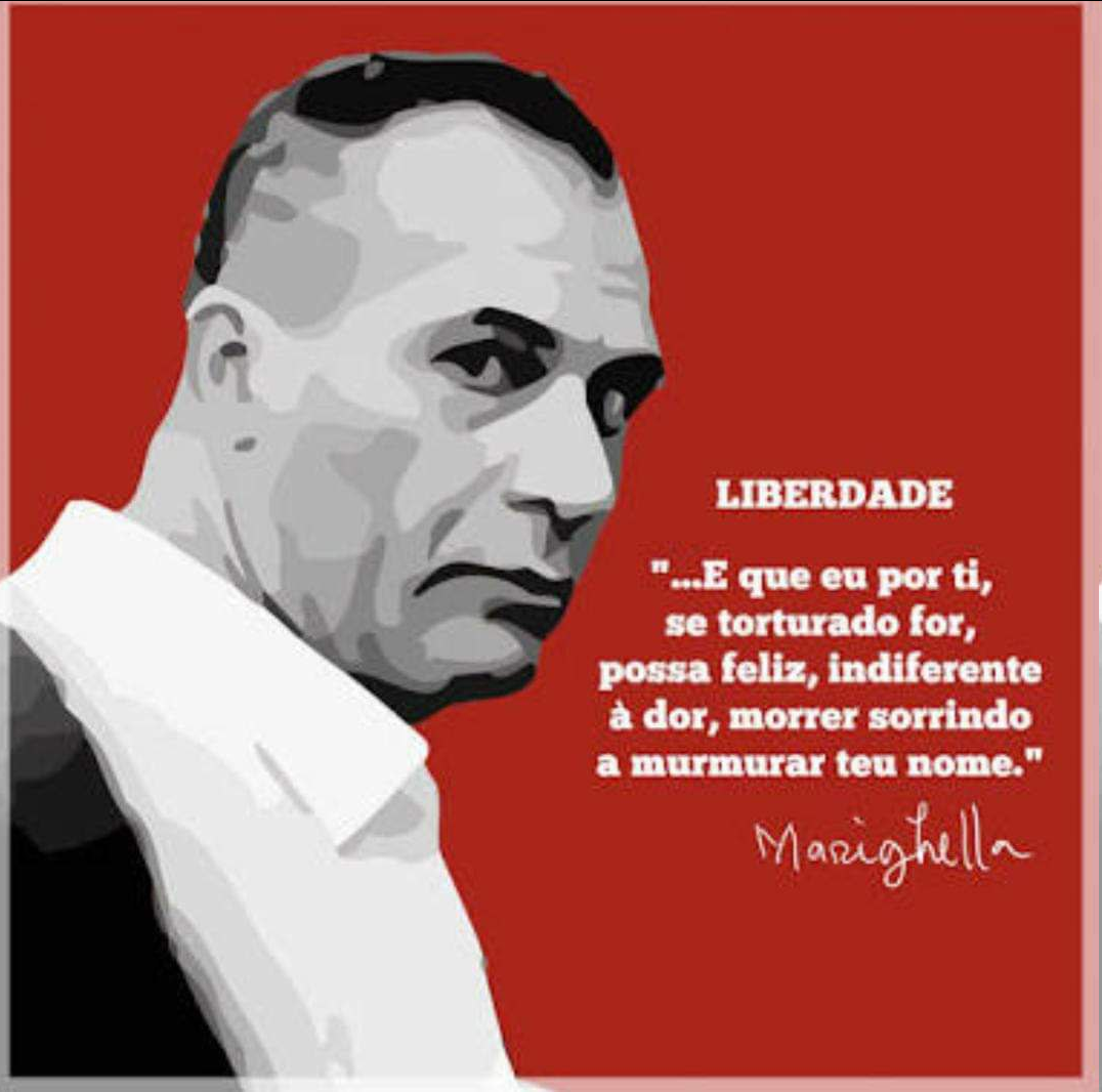 Comandante Carlos Marighella, Presente!